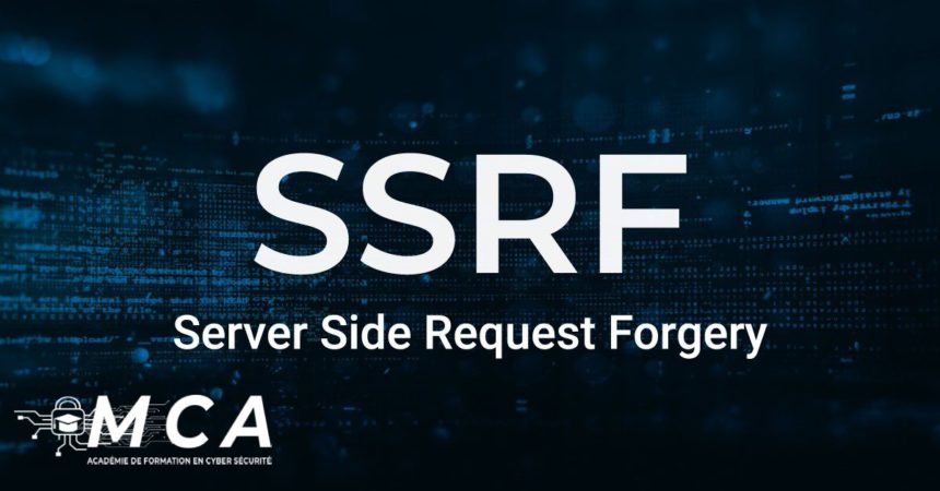 Qu'est-ce qu'une attaque Server-Side Request Forgery - SSRF ? - MCA ACADEMY Qu'est-ce qu'une attaque Server-Side Request Forgery - SSRF ? - MCA ACADEMY